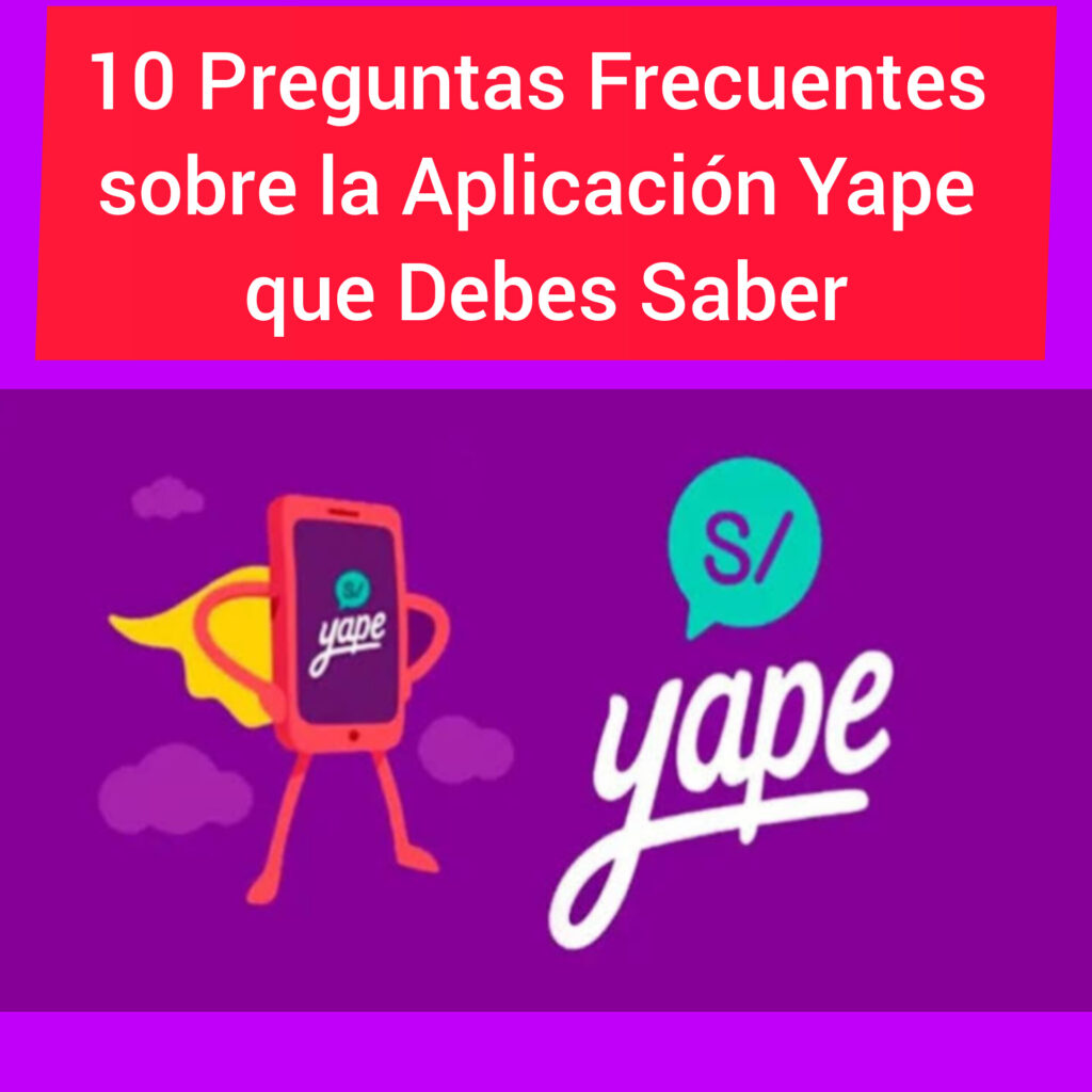 10 Preguntas Frecuentes sobre la Aplicación Yape que Debes Saber ...